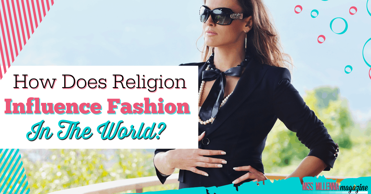 How Does Religion Influence Fashion In The World?