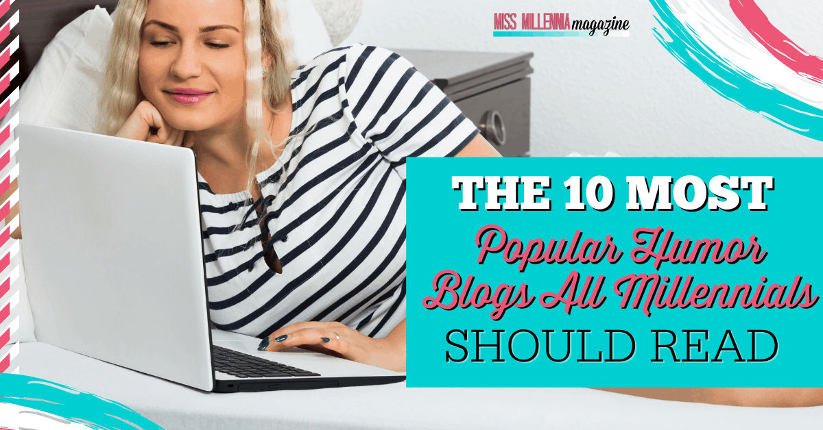 The 10 Most Popular Humor Blogs All Millennials Should Read