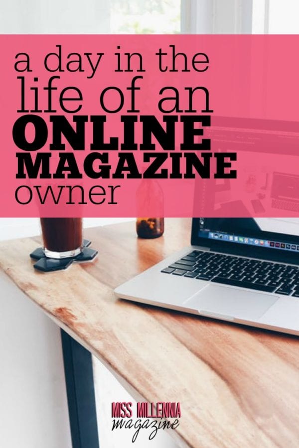 How A Day Spend In The Life Of An Online Magazine Owner