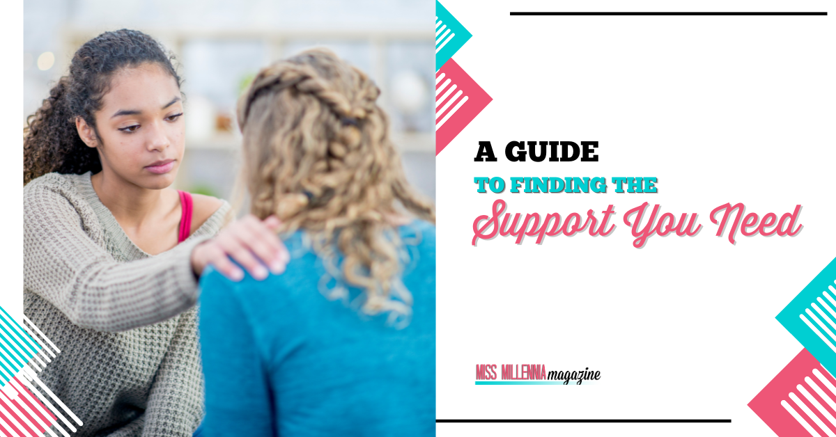 Guide On Finding The Support You Need In Your Bad Time