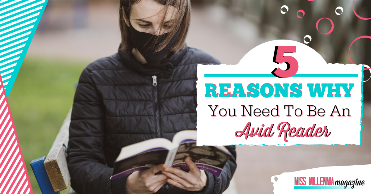 5 Reasons Why You Need To Be An Avid Reader (2017)