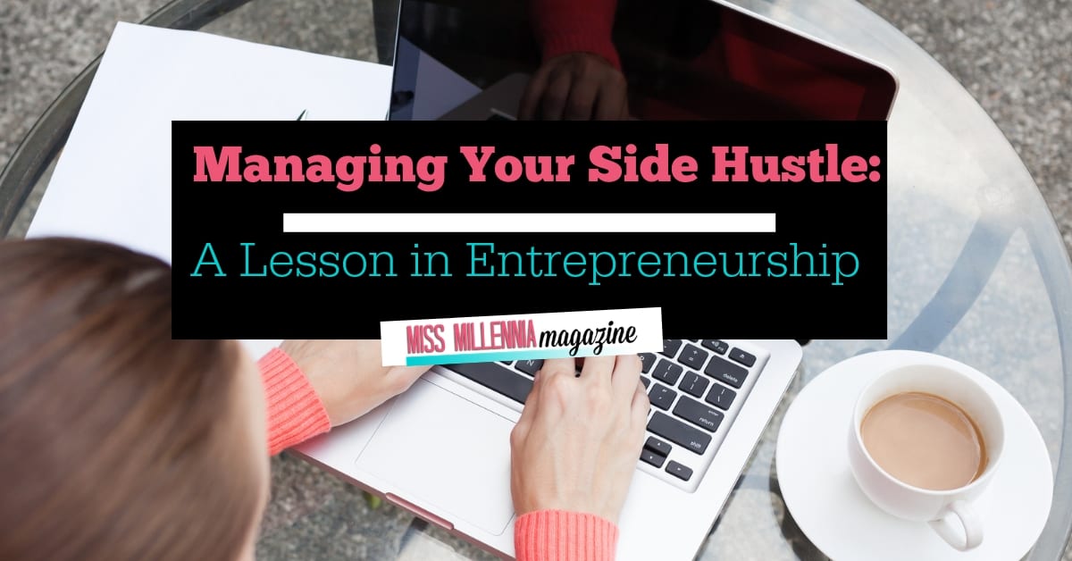 Managing Your Side Hustle: A Lesson In Entrepreneurship