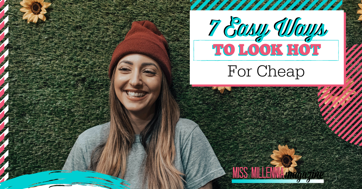Seven Easy Ways On How To Look Hot For Cheap