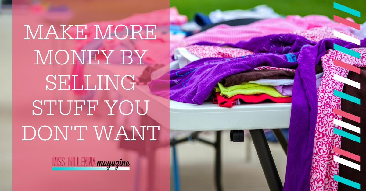 Make More Money By Selling Stuff You Don't Want