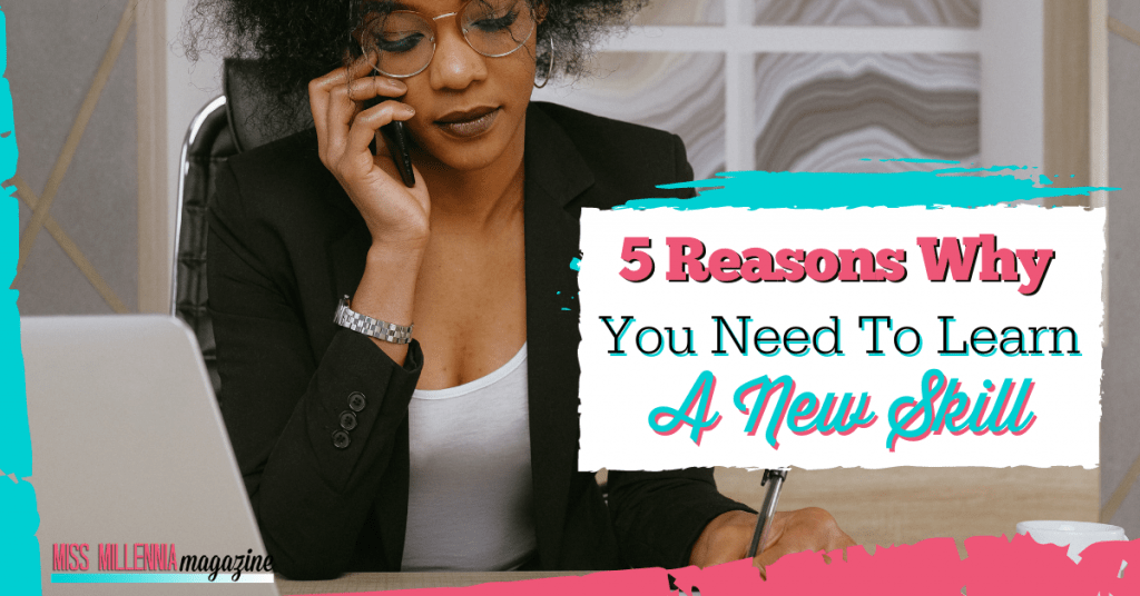 5 Reasons Why You Need To Learn A New Skill