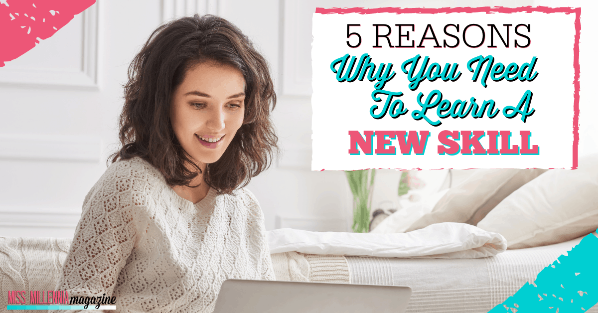 5 Reasons Why You Need To Learn A New Skill