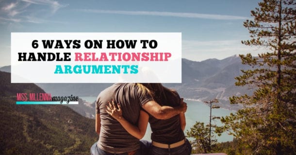 Top 6 Ways On How To Handle Relationship Arguments