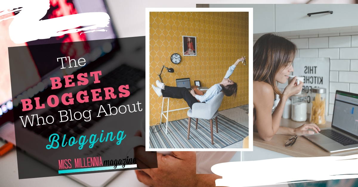 The Best Bloggers Who Blog About Blogging (2019)