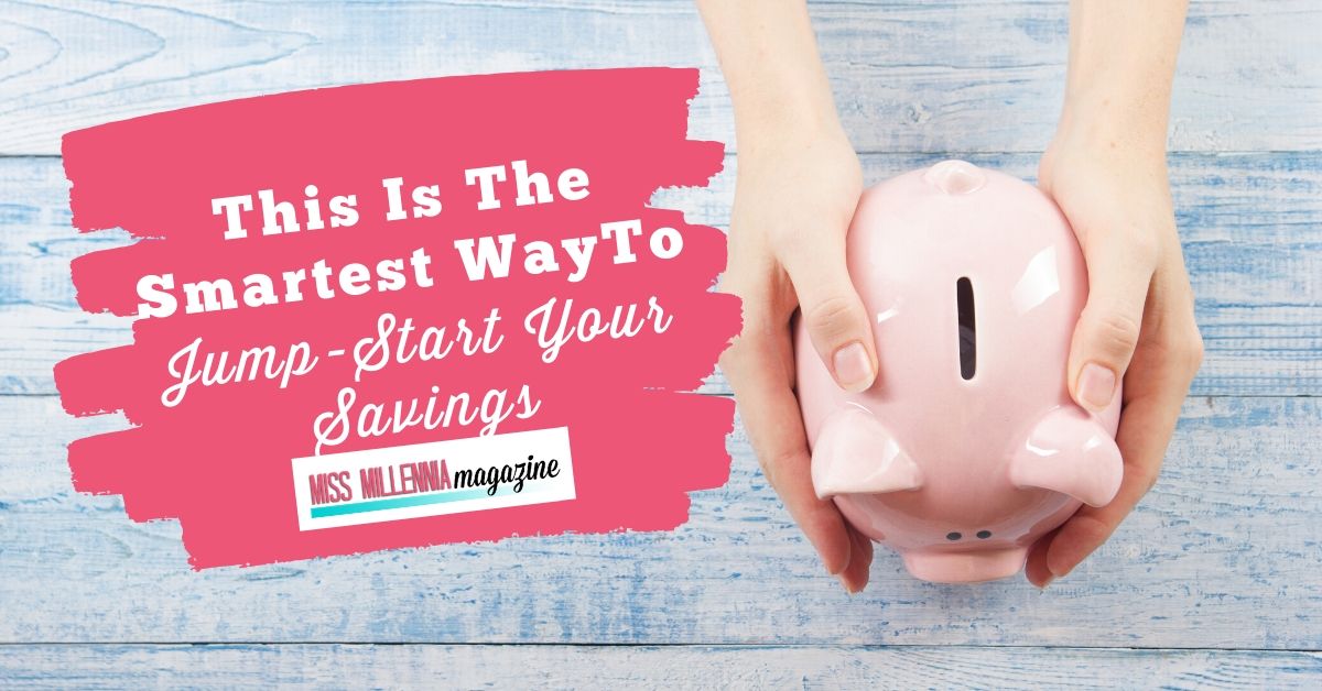 This Is The Smartest Way To Jump-Start Your Savings