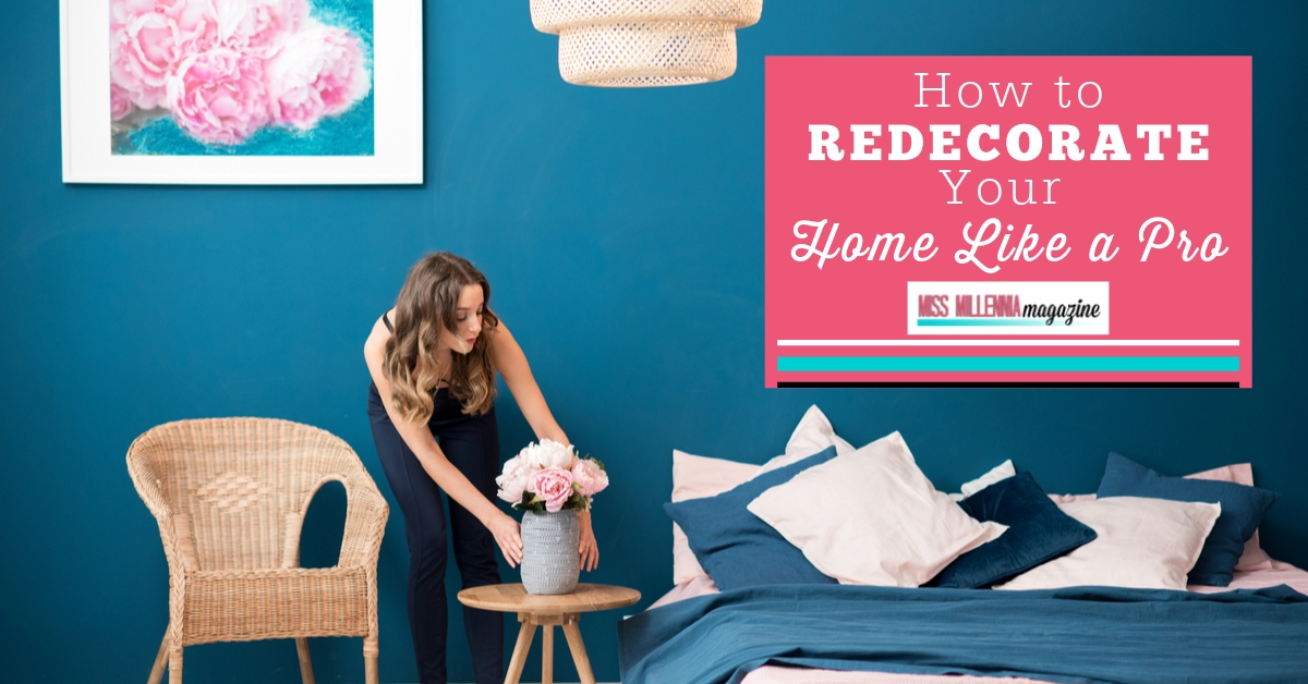 How To Redecorate Your Home Like A Pro