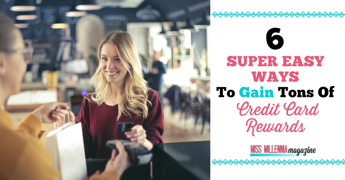 6 Super Easy Ways To Gain Tons Of Credit Card Rewards