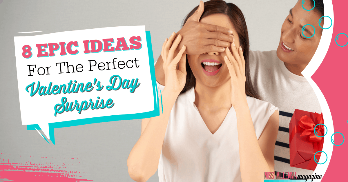 8 Epic Ideas For The Perfect Valentine's Day Surprise