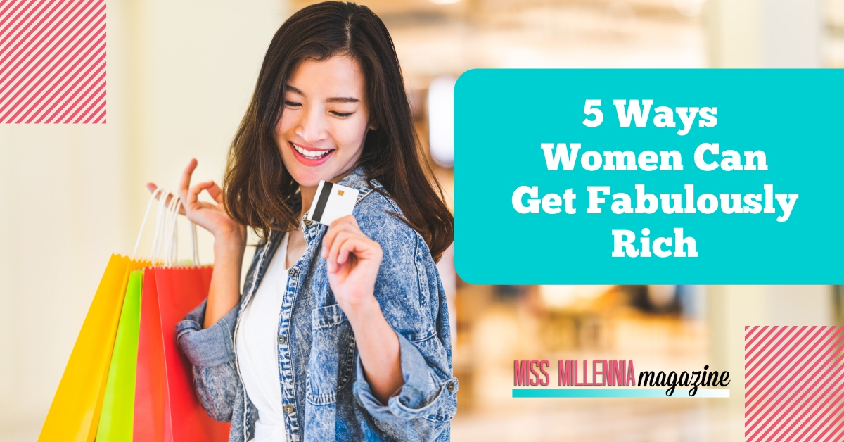 5 Ways Women Can Get Fabulously Rich