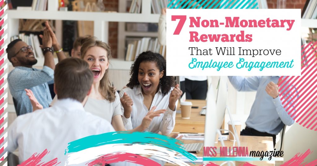 7 Non-Monetary Rewards That Will Improve Employee Engagement