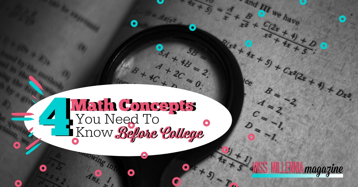 4 Math Concepts You Need To Know Before College Miss Millennia Magazine 4-math-concepts-you-need-to-know-before-college-miss-millennia-magazine