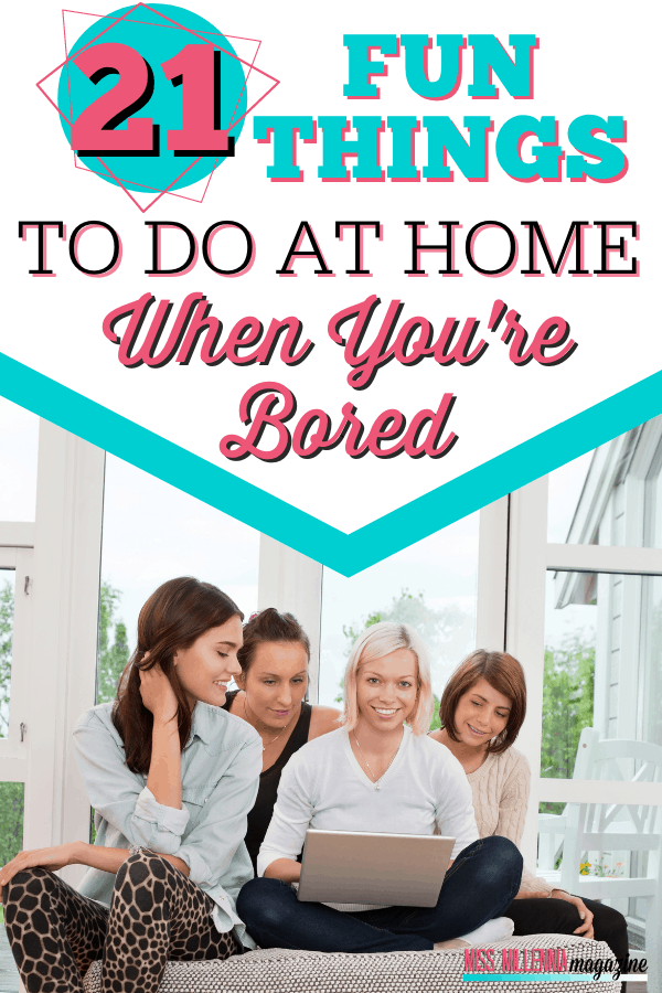 21 Fun Things To Do At Home When You re Bored 2023 