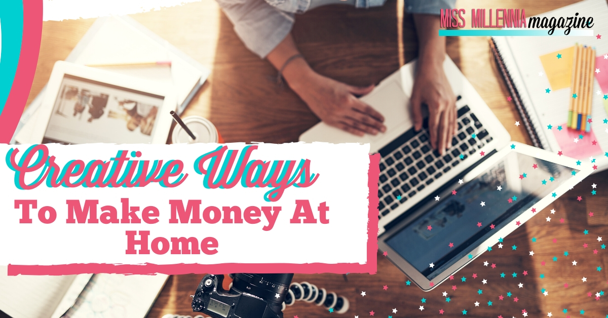 Creative Ways To Make Money At Home (2020)