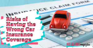 Risks Of Having The Wrong Car Insurance Coverage
