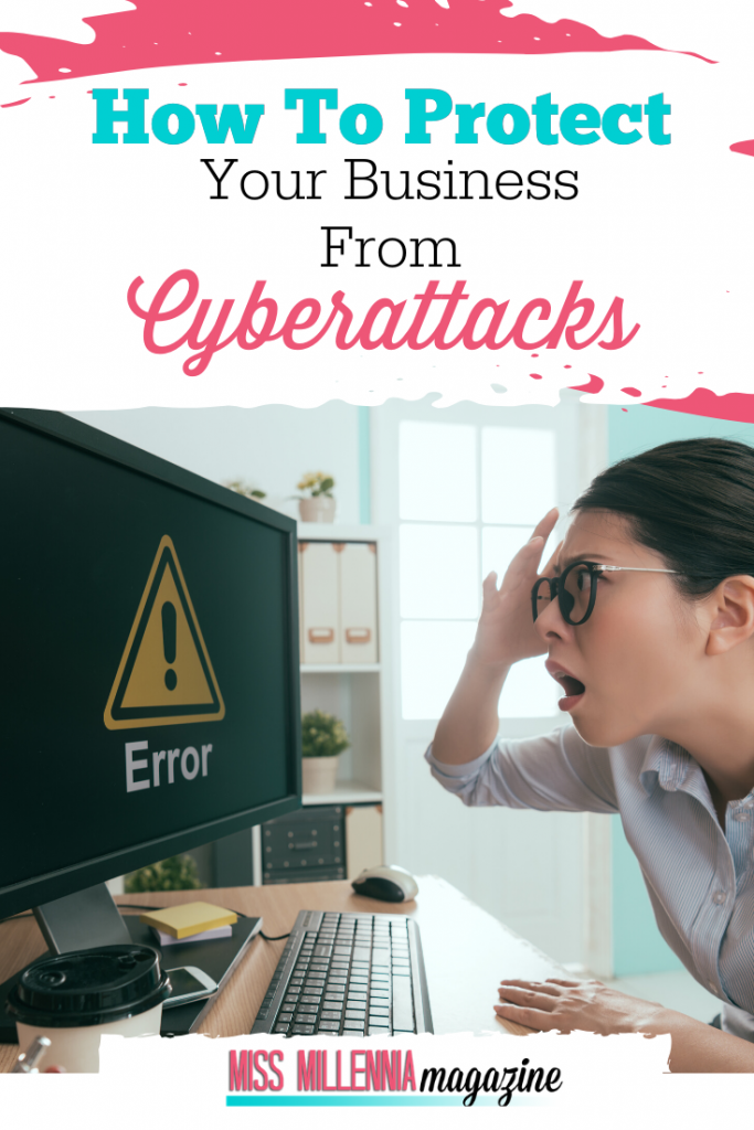 How To Protect Your Business From Cyberattacks