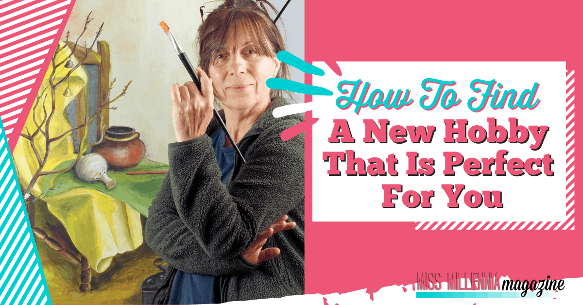 How To Find A New Hobby That Is Perfect For You