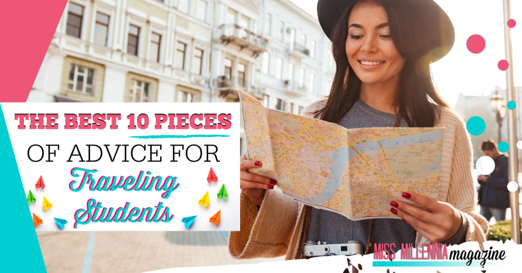 The Best 10 Pieces Of Advice For Traveling Students