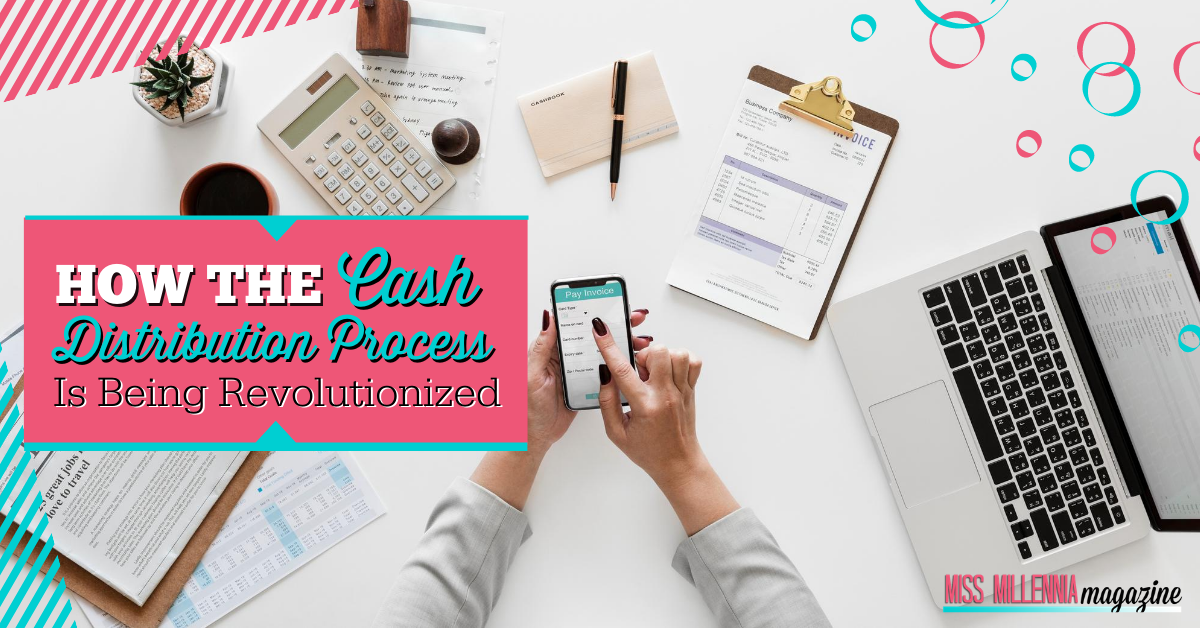 How The Cash Distribution Process Is Being Revolutionized
