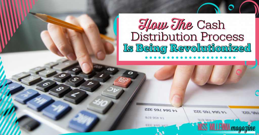 How The Cash Distribution Process Is Being Revolutionized