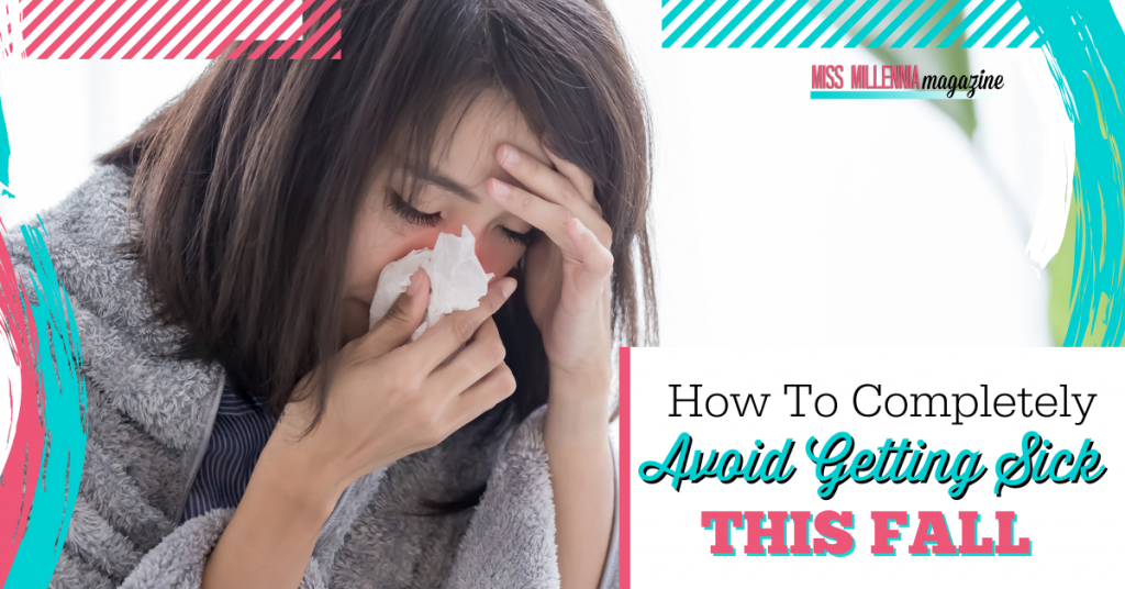 How To Completely Avoid Getting Sick This Fall (2020)