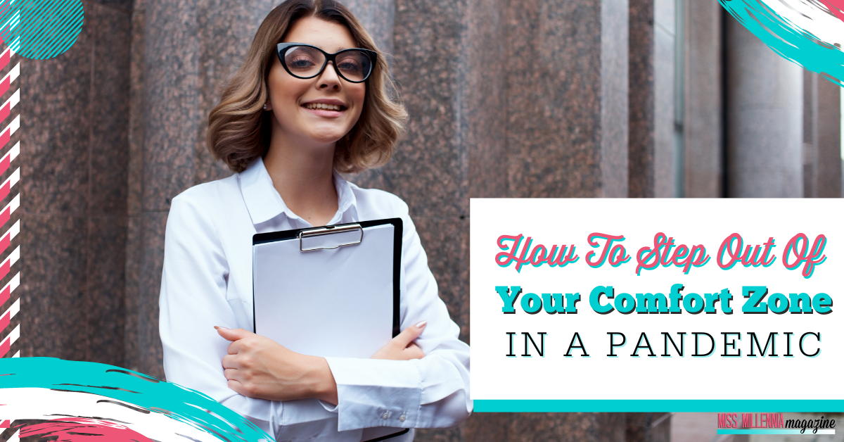 How To Step Out Of Your Comfort Zone In A Pandemic