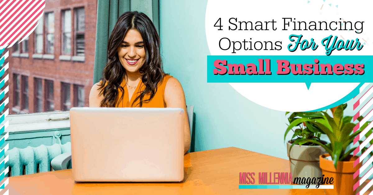 4 Smart Financing Options For Your Small Business