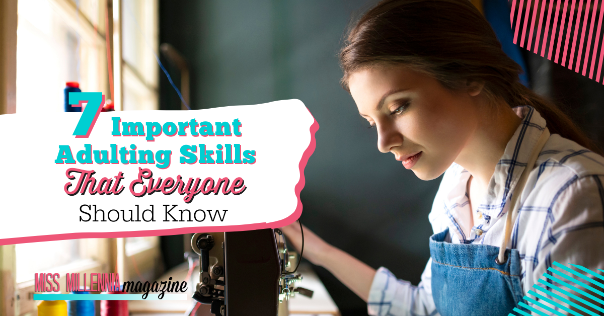 7 Important Adulting Skills That Everyone Should Know
