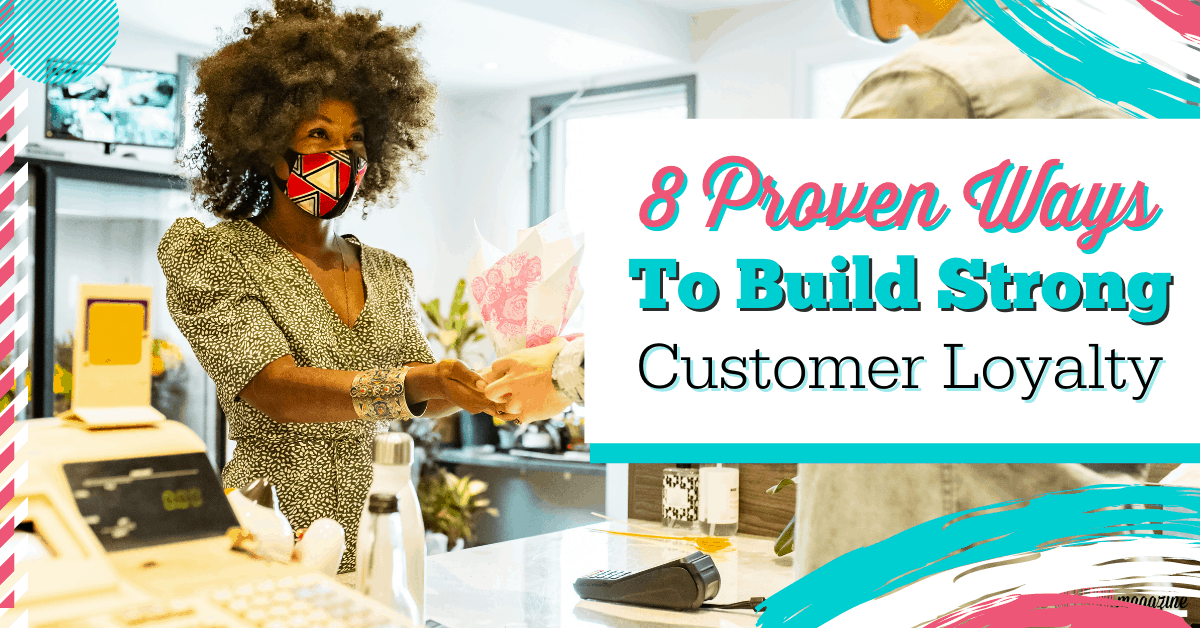 8 Proven Ways To Build Strong Customer Loyalty