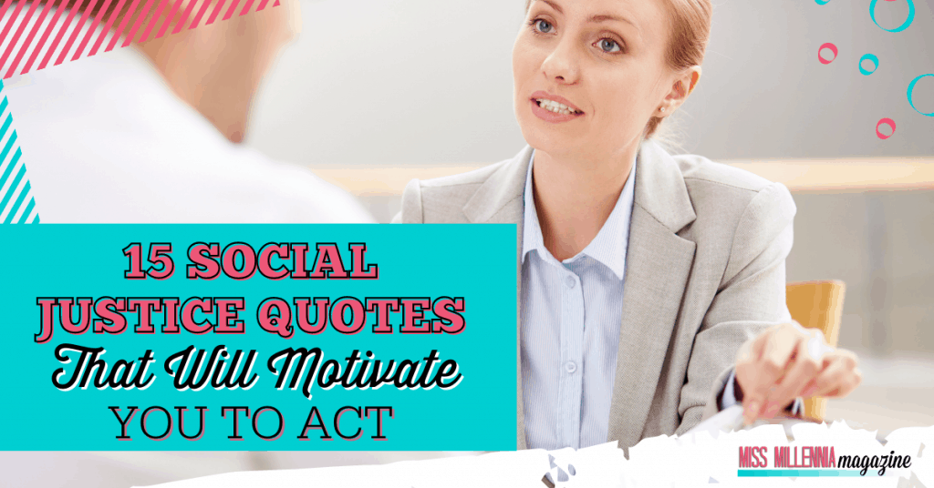 15 Social Justice Quotes That Will Motivate You To Act (2023)