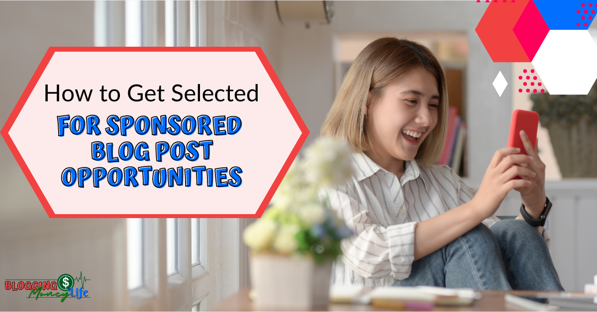How To Get Selected For Sponsored Blog Post Opportunities