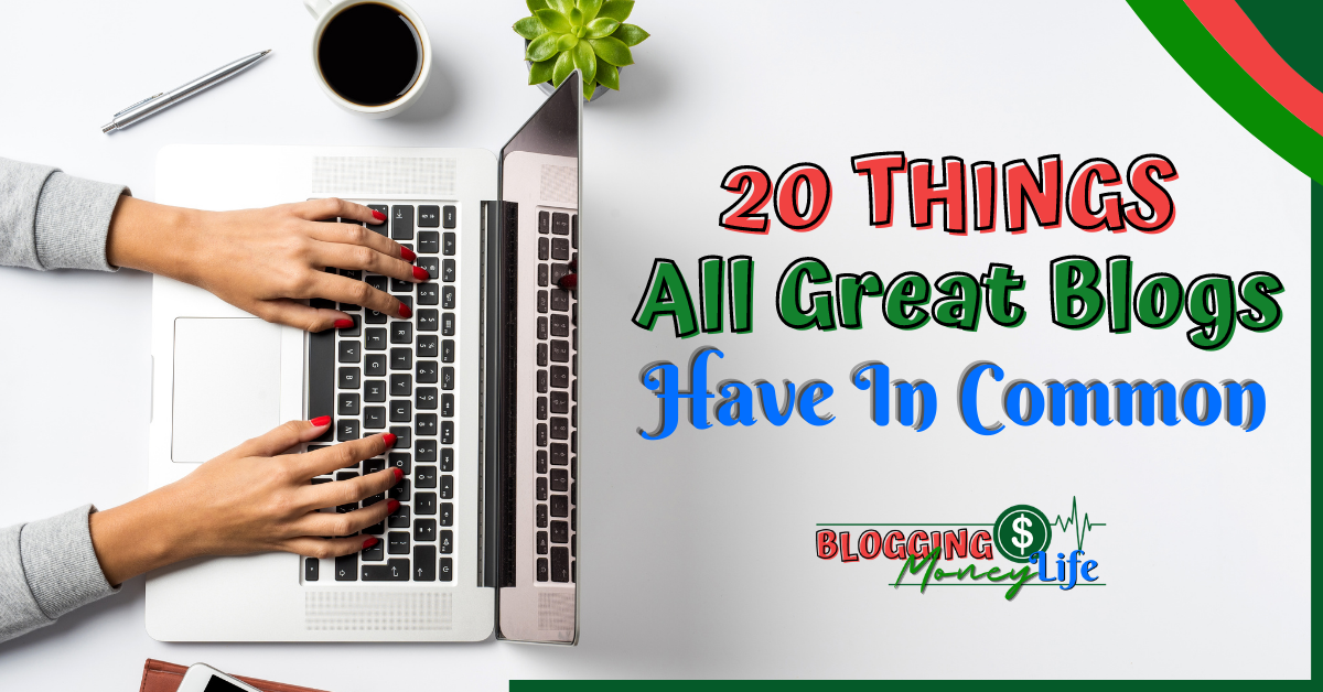 20 Things All Great Blogs Have In Common