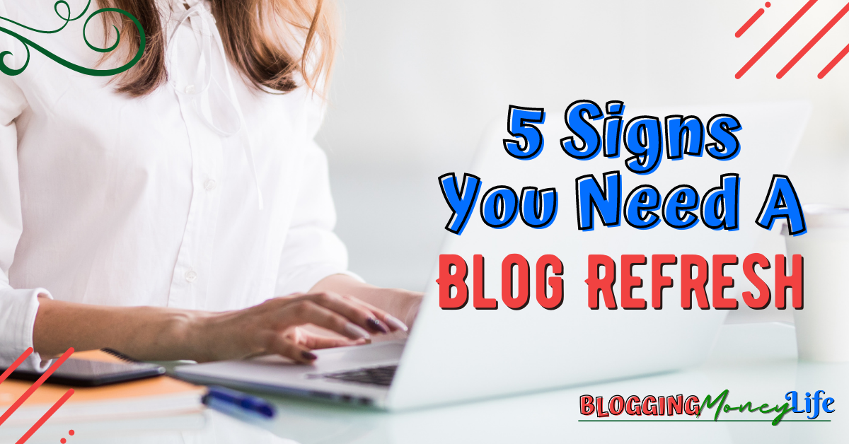 5 Signs You Need A Blog Refresh