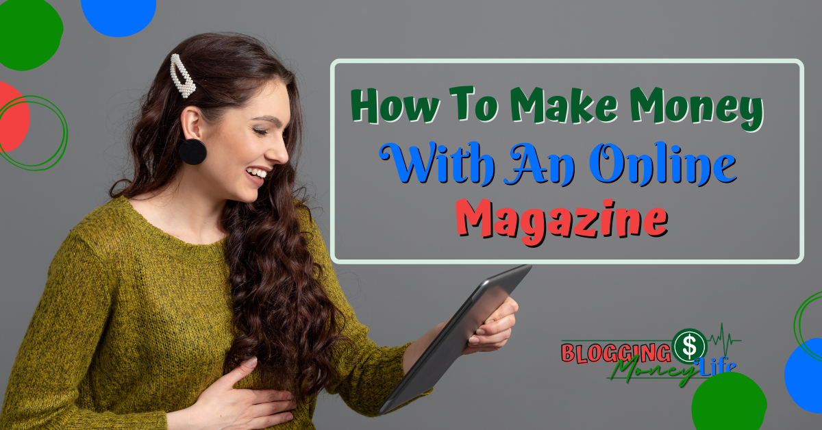 How To Make Money With An Online Magazine
