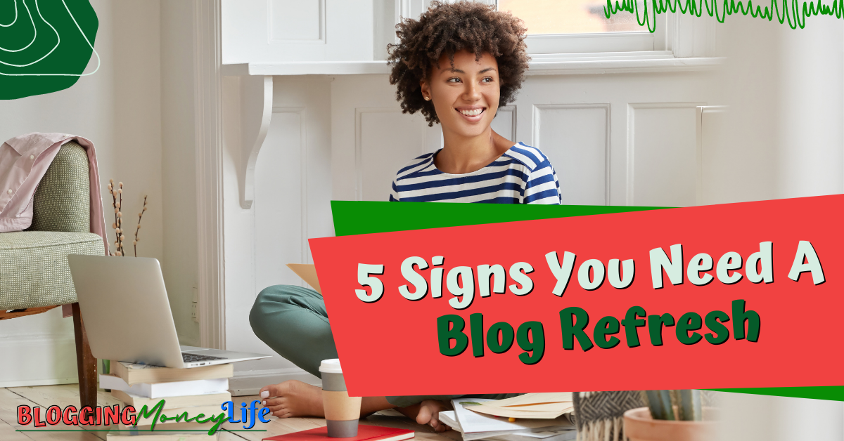 5 Signs You Need A Blog Refresh