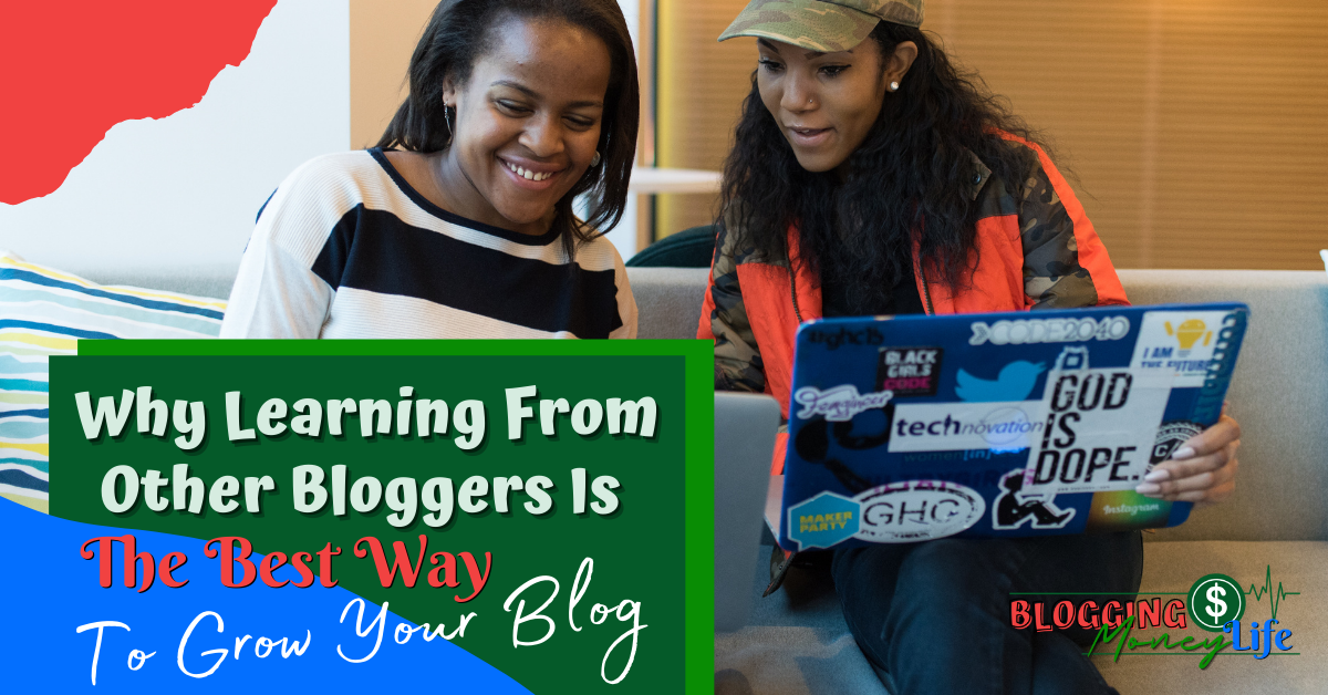 Why Learning From Other Bloggers Is The Best Way To Grow Your Blog