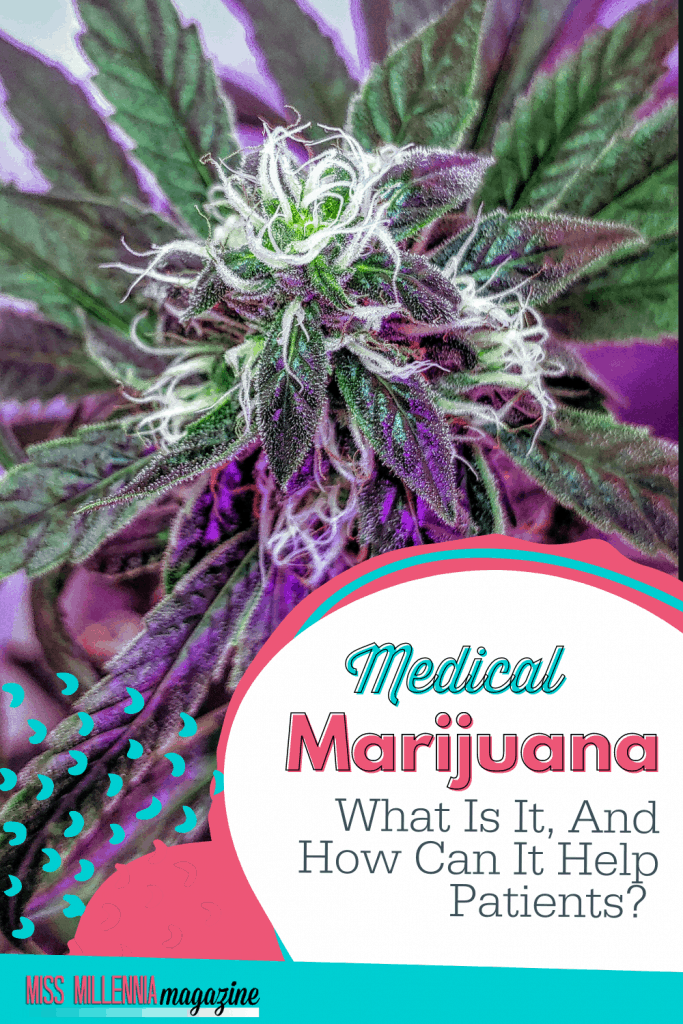 Medical Marijuana – What Is It, And How Can It Help Patients? (2021)