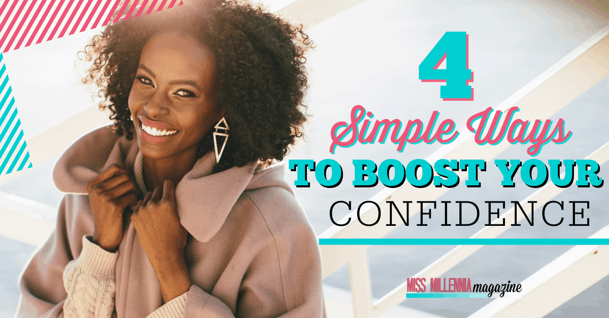 4 Simple Ways To Boost Your Confidence
