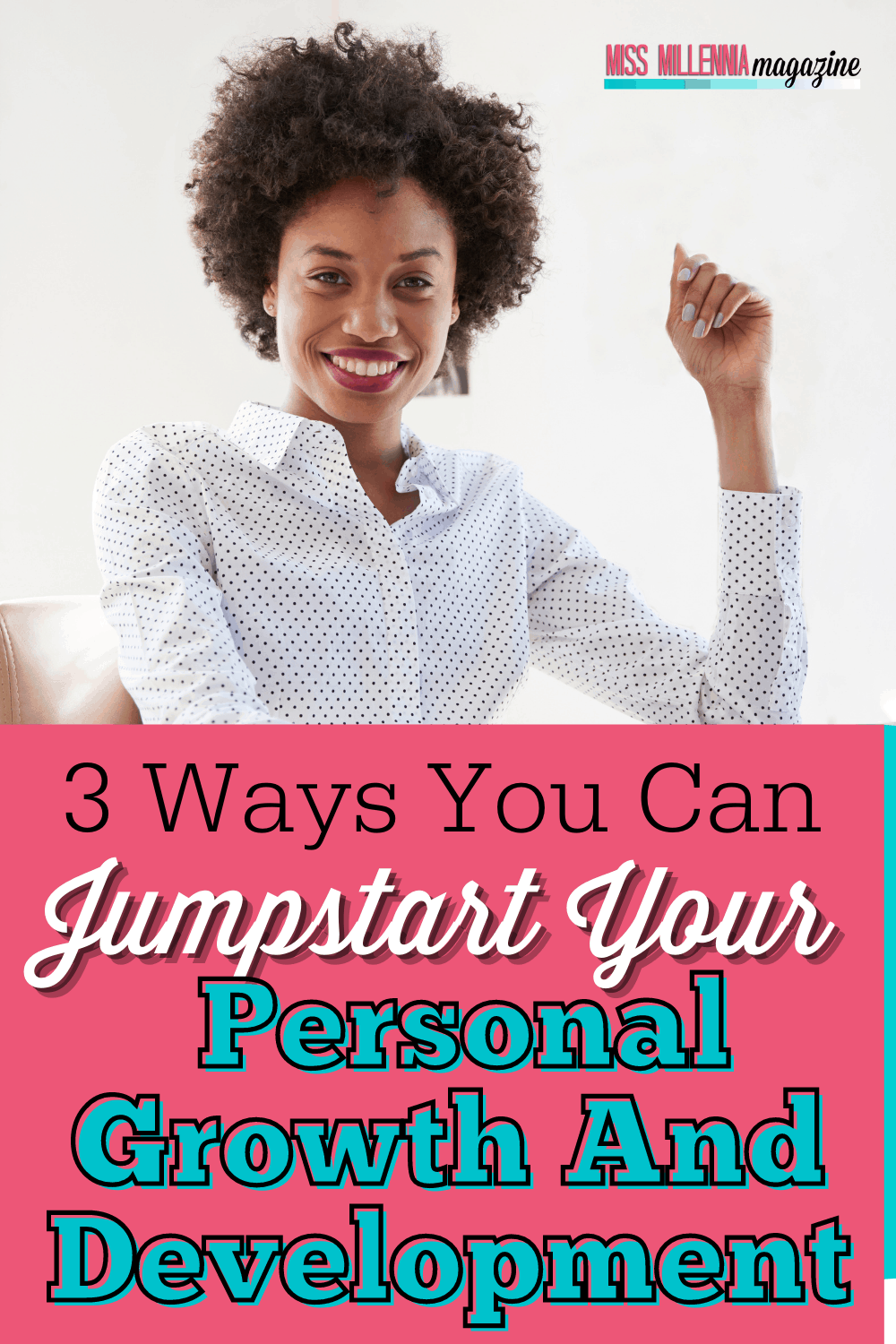 3 Ways You Can Jumpstart Your Personal Growth And Development (2021)