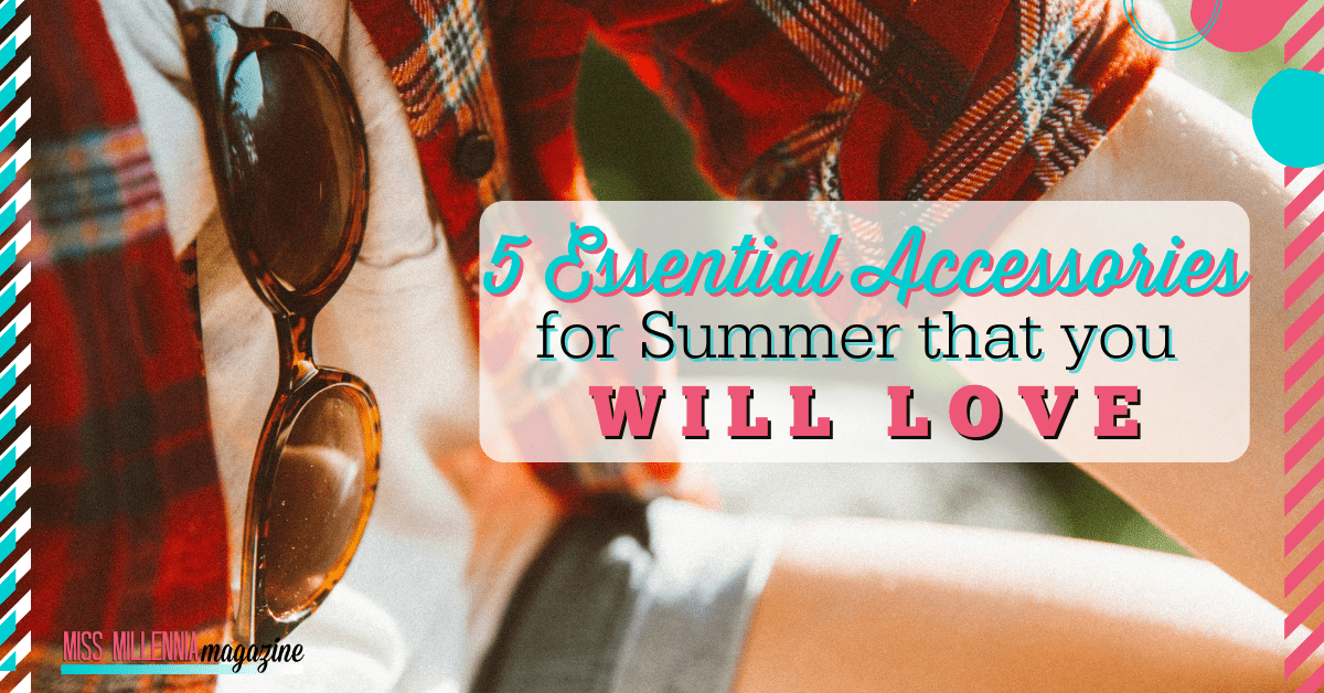 5 Essential Accessories For Summer That You Will Love (2021)