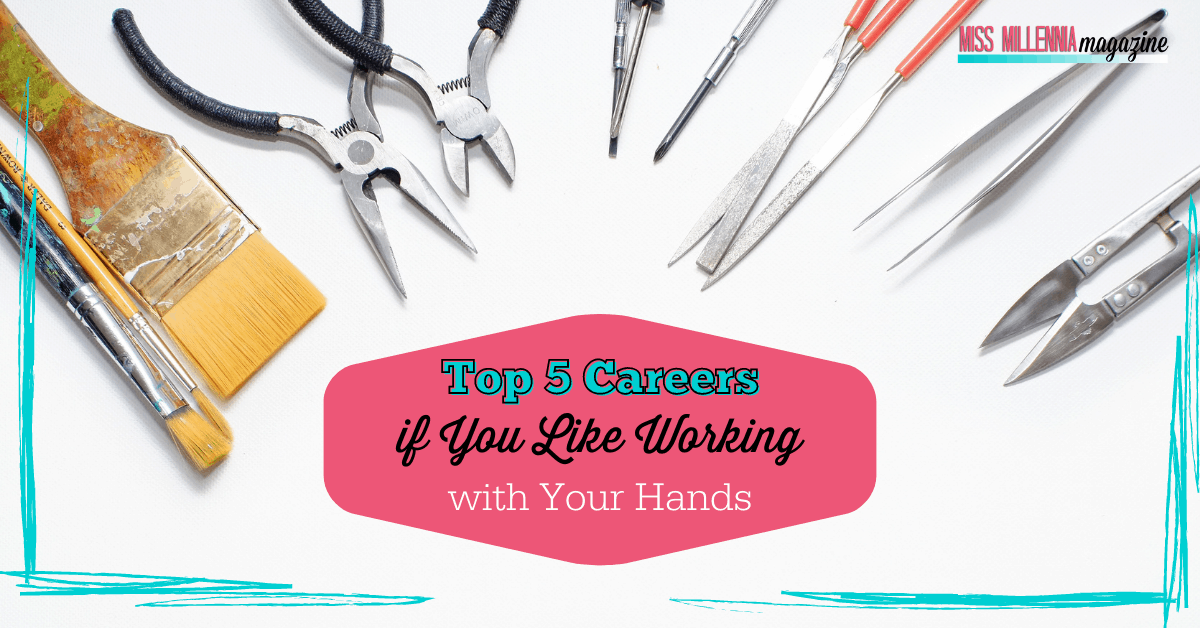 Top 5 Careers If You Enjoy Working With Your Hands