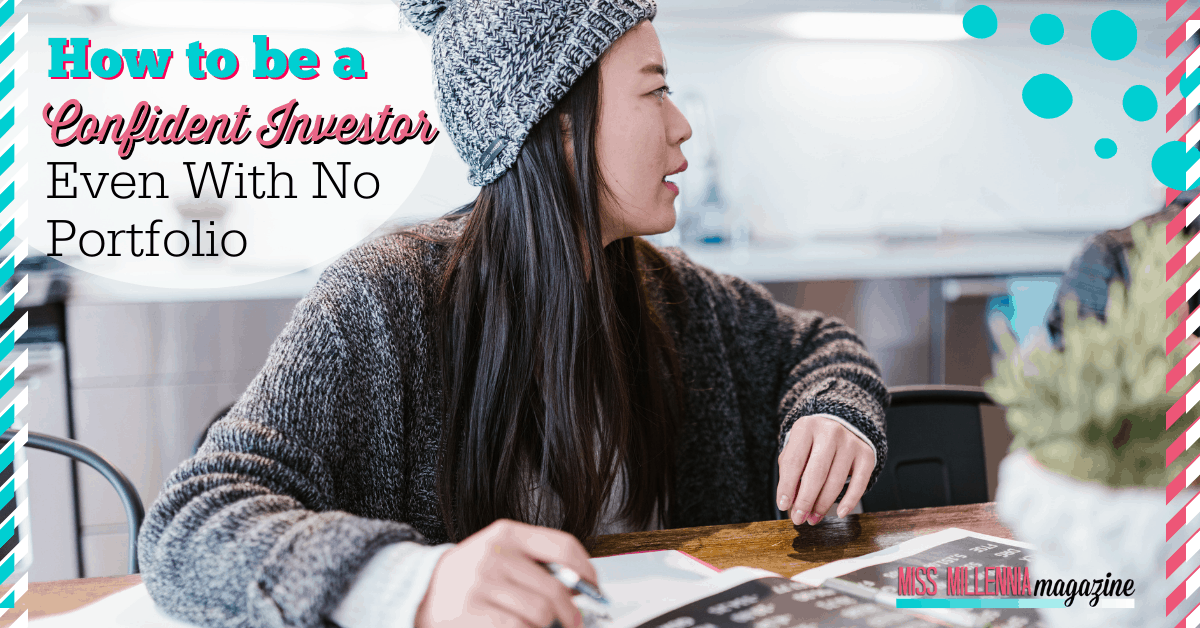 How To Be A Confident Investor Even With No Portfolio (2021)