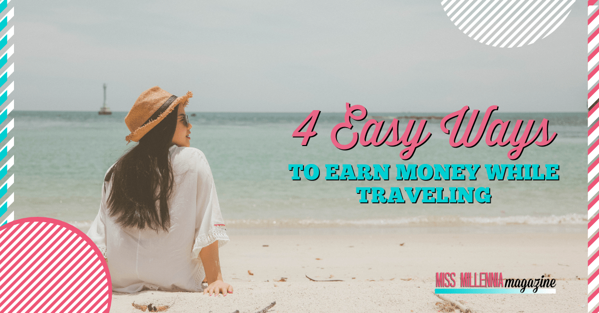 4 Easy Ways To Earn Money While Traveling (2021)