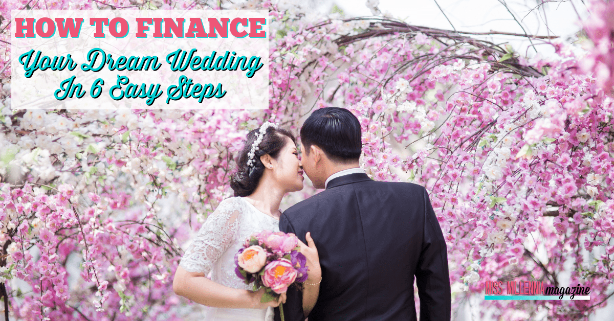 How To Finance Your Dream Wedding In 6 Easy Steps (2021)