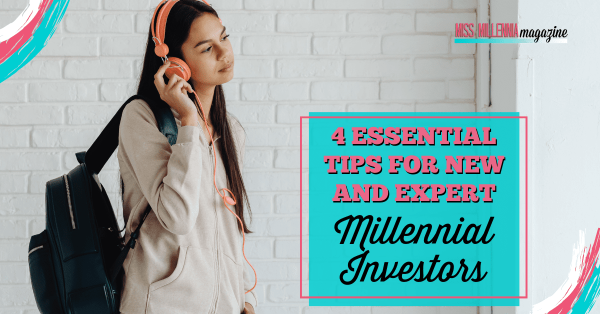 4 Essential Tips For New And Expert Millennial Investors (2022)