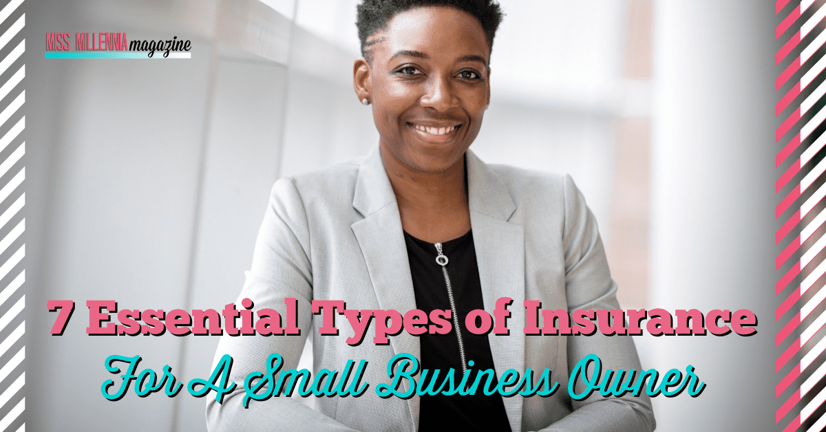7 Essential Types Of Insurance For A Small Business Owner (2022)