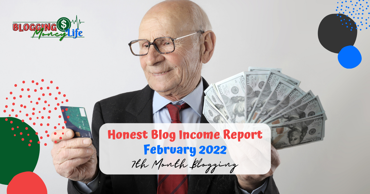 Honest Blog Income Report -February 2022